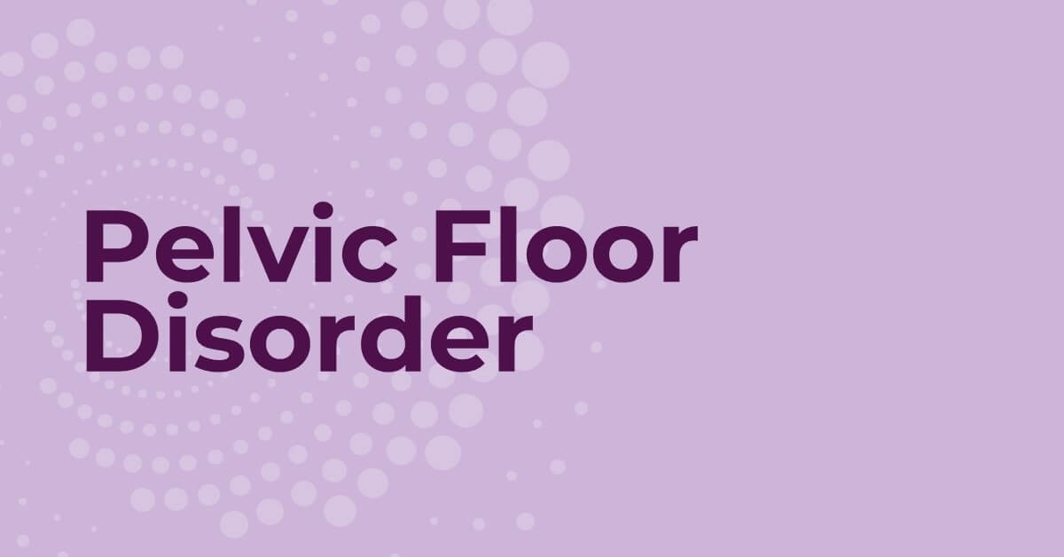 Pelvic Floor Disorder Causes, Symptoms, Treatments | UPMC Italy