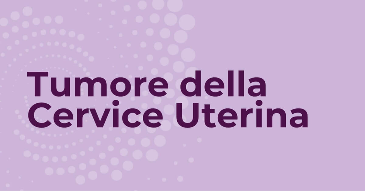 Tumore della Cervice Uterina: Sintomi, Diagnosi, Cura | UPMC Italy